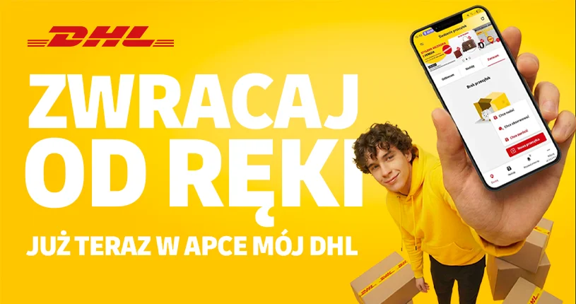 ZWRACAJ OD RĘKI JUŻ TERAZ W APCE MÓJ DHL